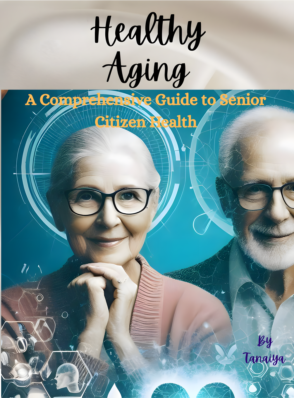 Healthy Aging: A Comprehensive Guide to Senior Citizen Health