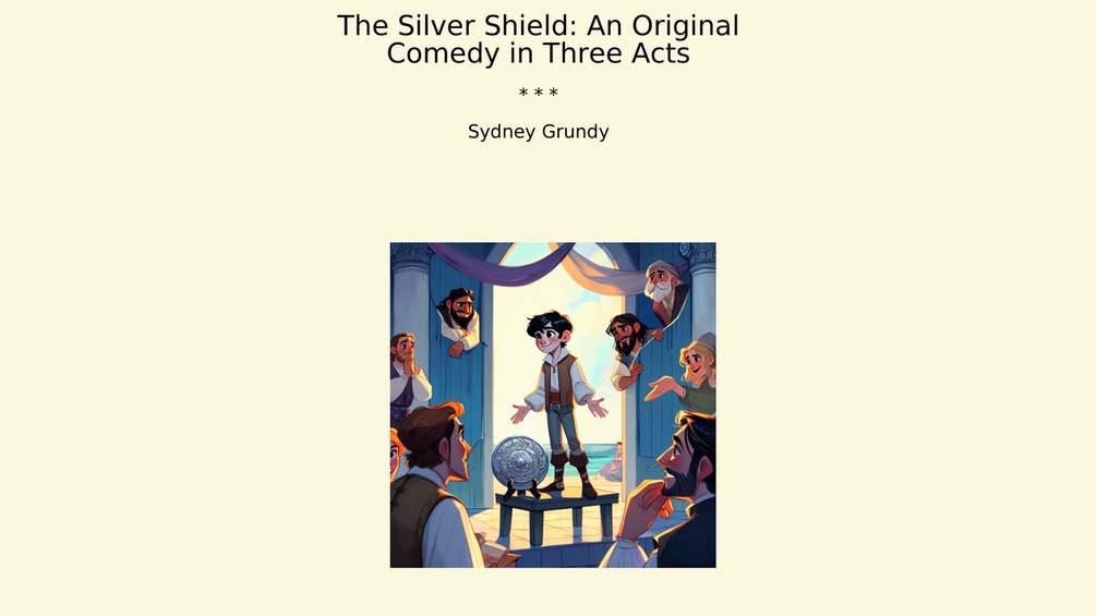 The Silver Shield: An Original Comedy in Three Acts