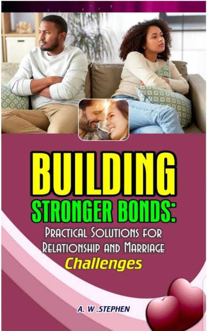 Building Stronger Bonds ; Practical Solutions For Relationship And ...