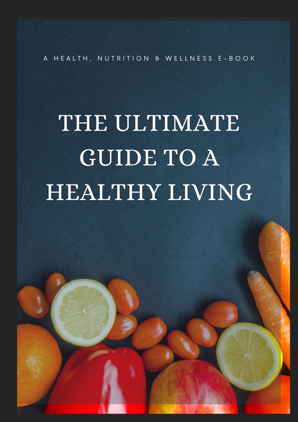 The Ultimate Guide To A Healthy Living