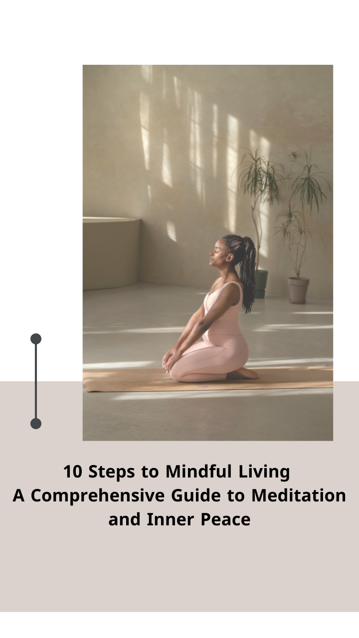 10 Steps to Mindful Living A Comprehensive Guide to Meditation and Inner Peace