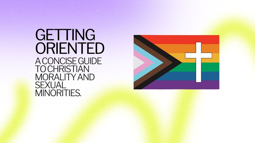 Getting Oriented: A Concise Academic Guide to Christian Morality and Sexual Minorities.