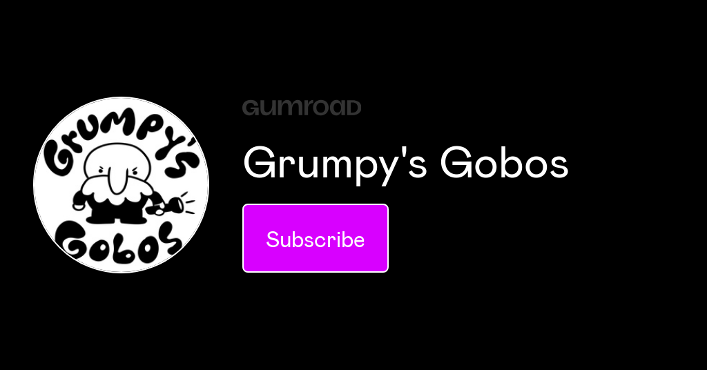 Grumpy's Gobos