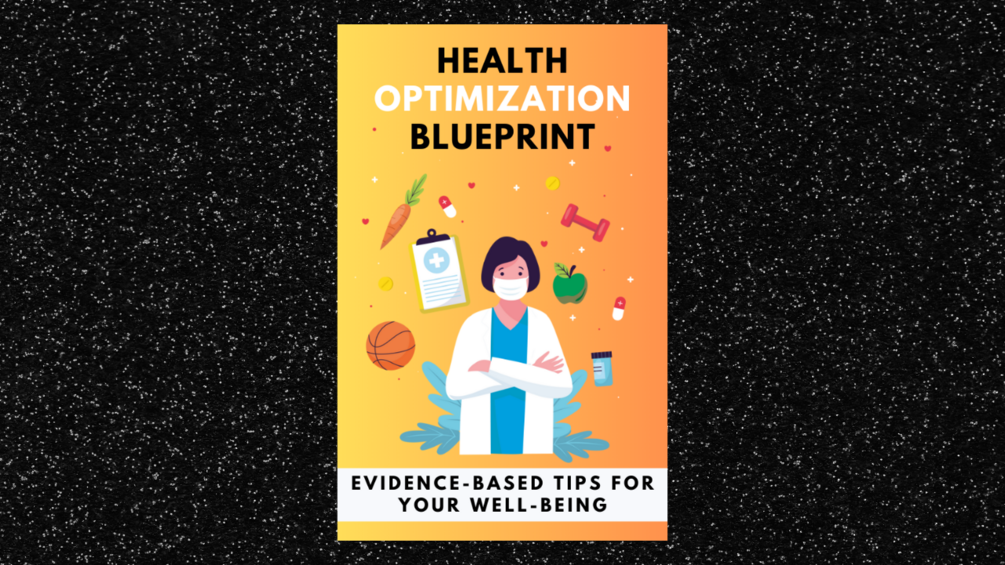 Health Optimization Blueprint: Evidence-Based Tips for Your Well-being