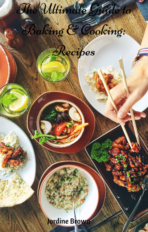 The Ultimate Guide to Baking & Cooking: Recipes