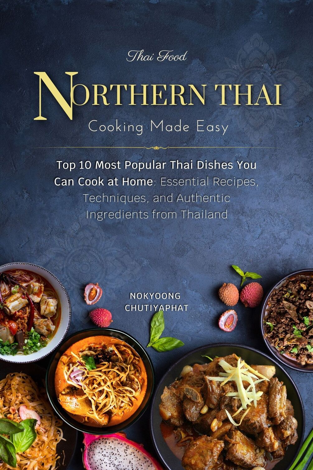 10 Most Popular Northern Thai Dishes You Can Cook at Home