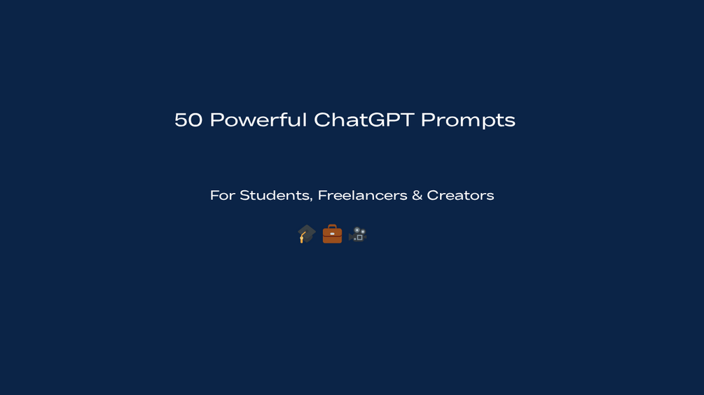50 Powerful ChatGPT Prompts for Students, Freelancers & Creators