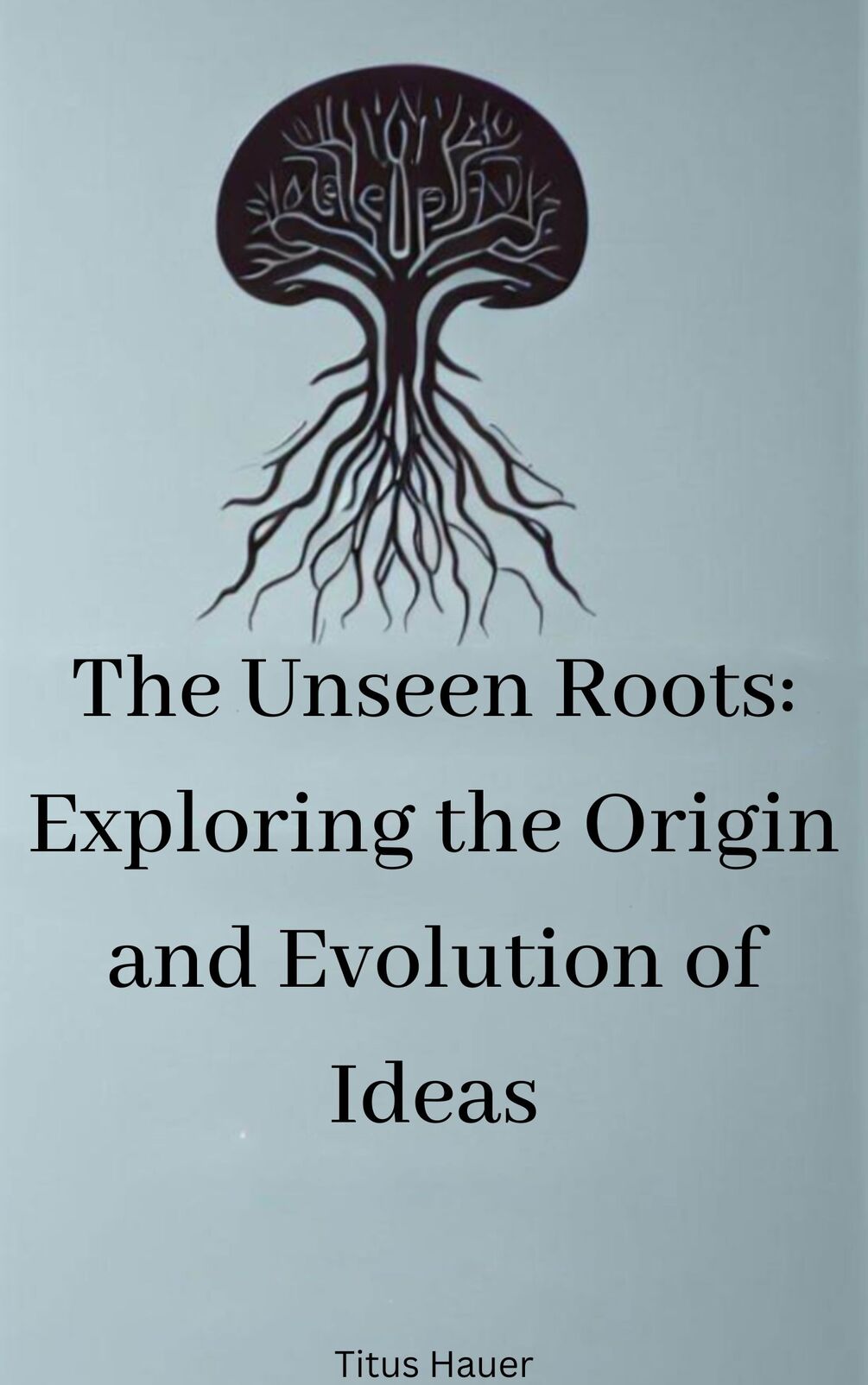 The Unseen Roots: Exploring the Origin and Evolution of Ideas