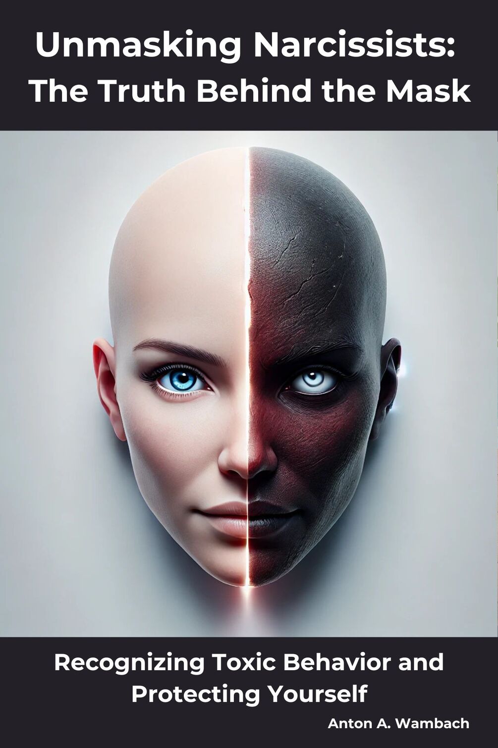 Unmasking Narcissists: The Truth Behind the Mask. Recognizing Toxic ...