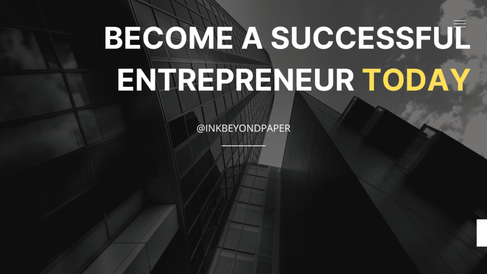How To Become A Successful Entrepreneur: Your First Steps