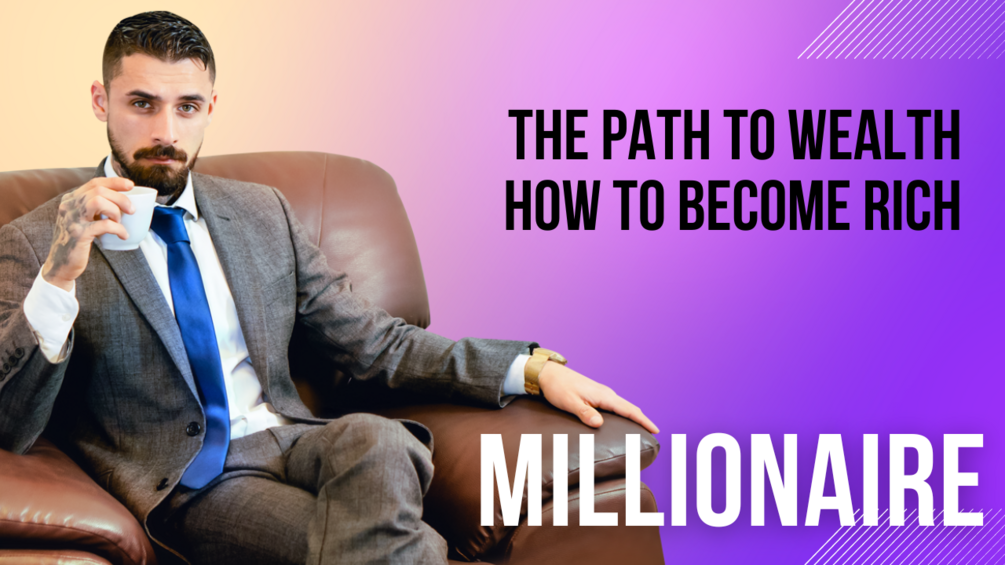 The Path to Wealth: How to Become Rich eBook