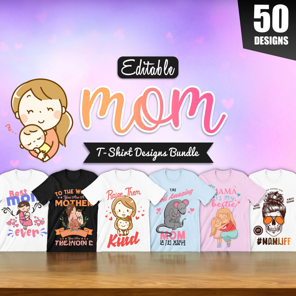 50 Editable Mom T-Shirt Designs Bundle