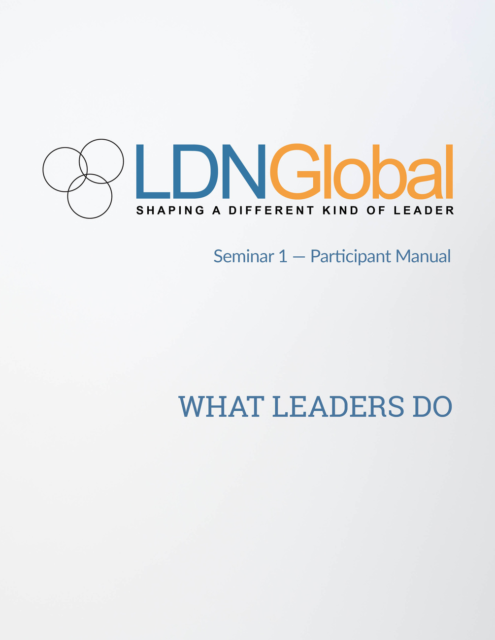 LDN Global Seminar 1 Manual - Participants Manual: What Leaders Do - v5.0