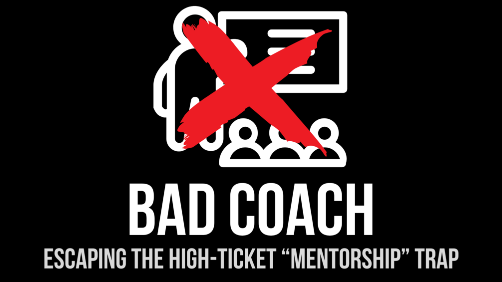 Bad Coach: How to Escape High-Ticket "Mentorship" Scams and Get a ...