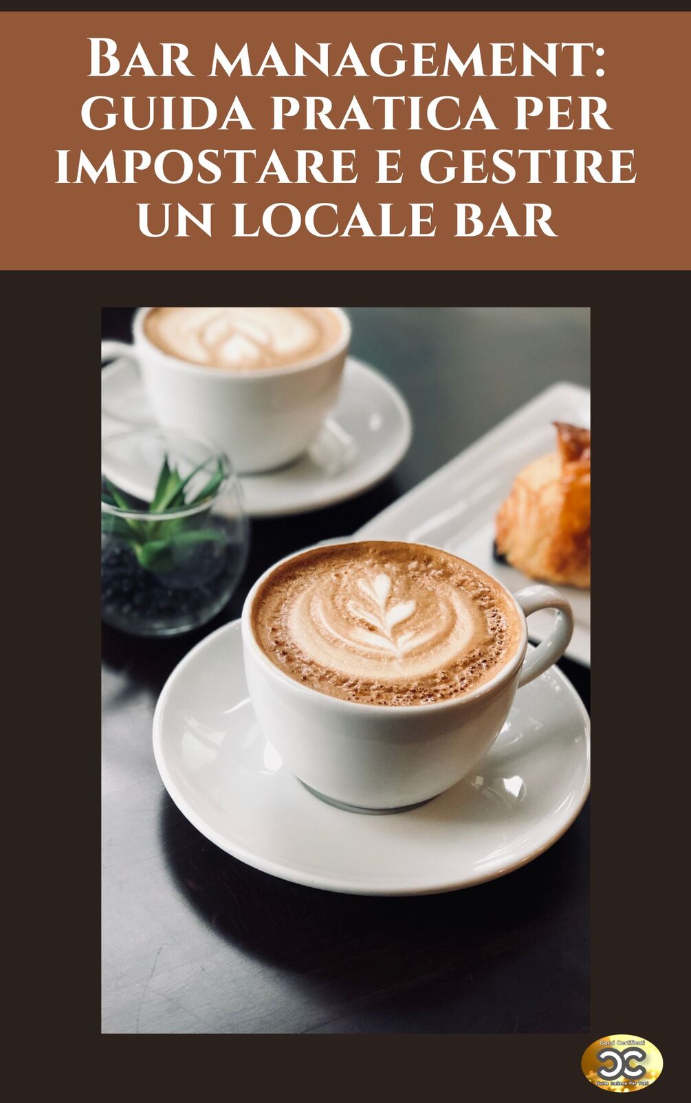 Bar Management: Guida pratica per impostare e gestire un locale bar