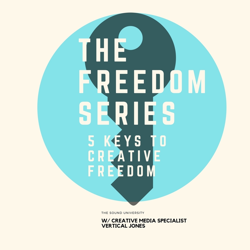 Freedom Series: 5 Keys to Creative Freedom by The Sound University