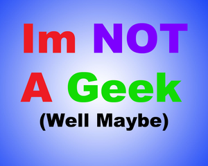 Im NOT a Geek Desktop Backround