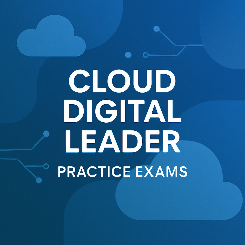 Cloud Digital Leader Practice Exams – 2025 Google Cloud Certification Prep