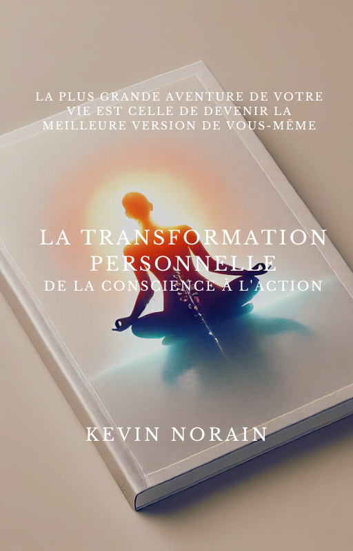 La Transformation Personnelle : De la Conscience à l'Action