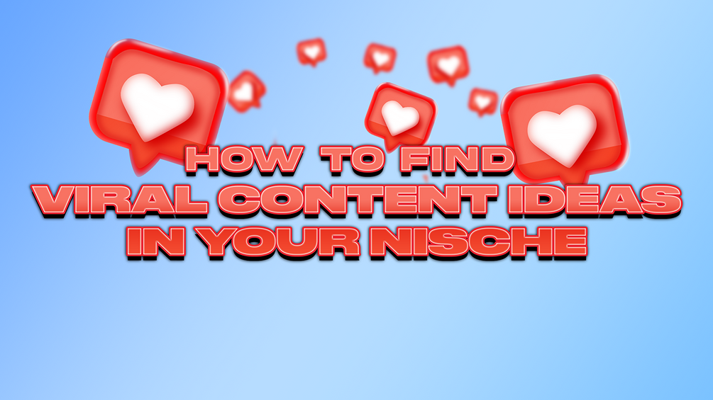 How To Find Viral Content Ideas In Your Nische