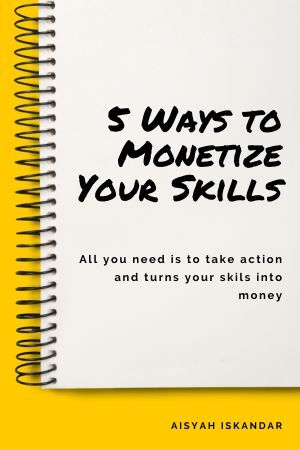 5 Ways To Monetize Your Skills