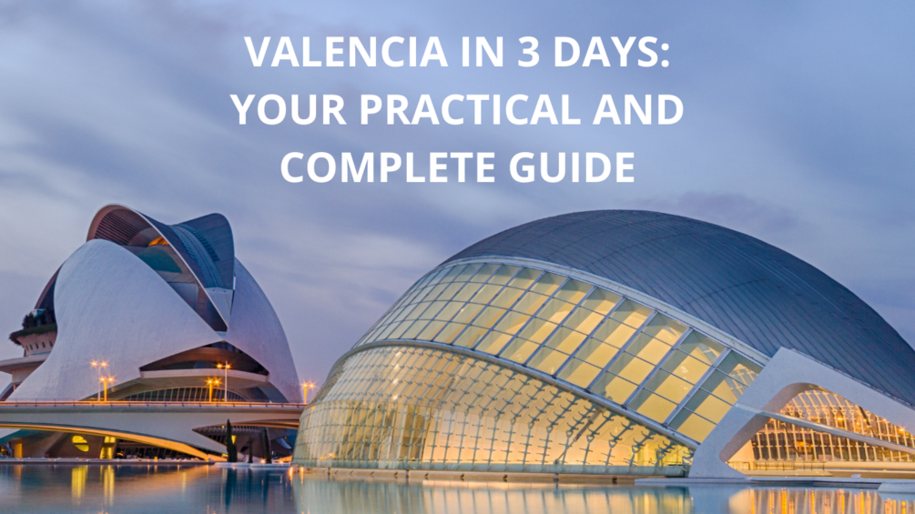 Valencia in 3 Days: Your Practical and Complete Guide
