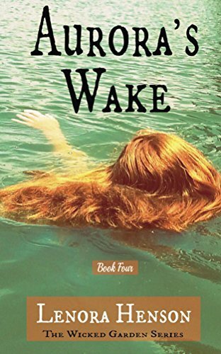 Aurora's Wake, Book Four of The Wicked Garden Series