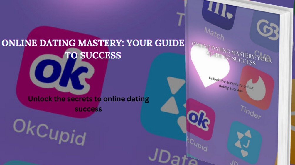 Online Dating Mastery: Your Guide to Success