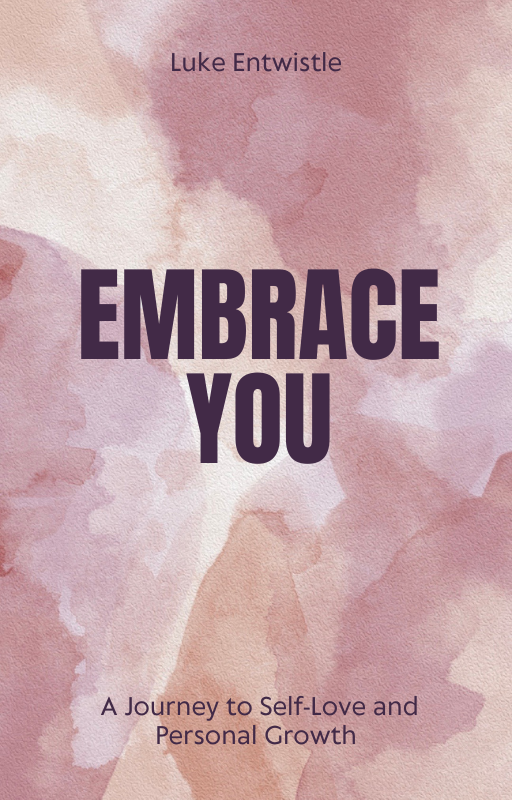 Embrace You: A Journey to Self-Love and Personal Growth