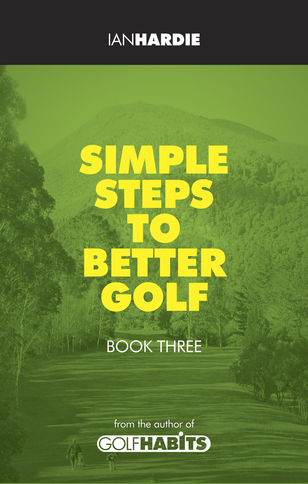 Simple Steps to Better Golf - Book Three