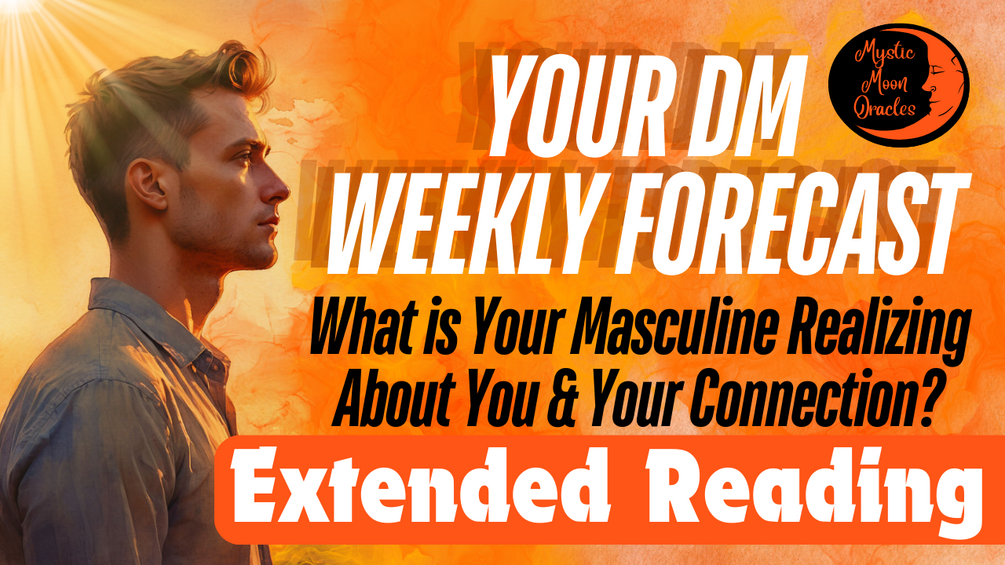 Your DM Weekly Forecast: WHAT IS HE REALIZING ABOUT YOUR CONNECTION ...
