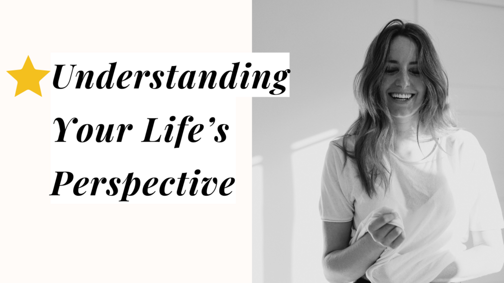 Understanding Your Life’s Perspective