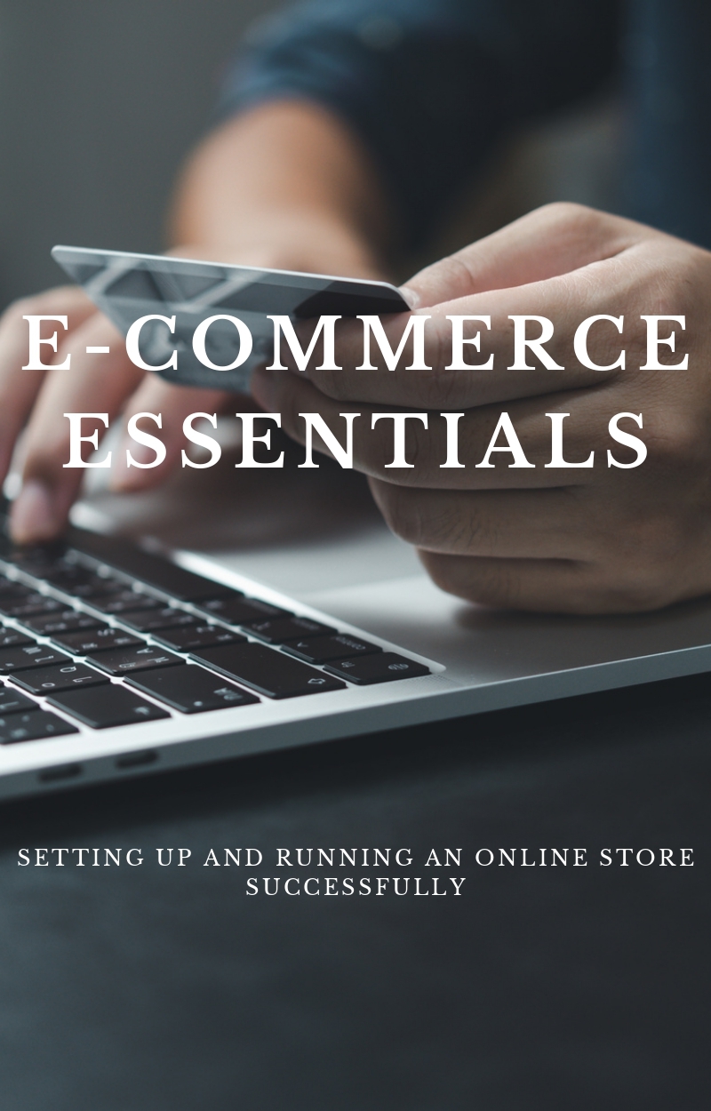 E-Commerce Essentials: Setting up and Running an Online Store Successfully