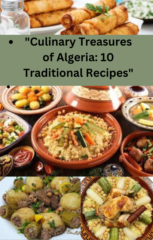 "Culinary Treasures of Algeria: 10 Traditional Recipes