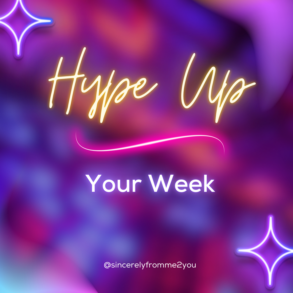 Hype Up Your Week