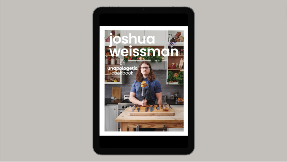 Joshua Weissman : An Unapologetic Cookbook.
