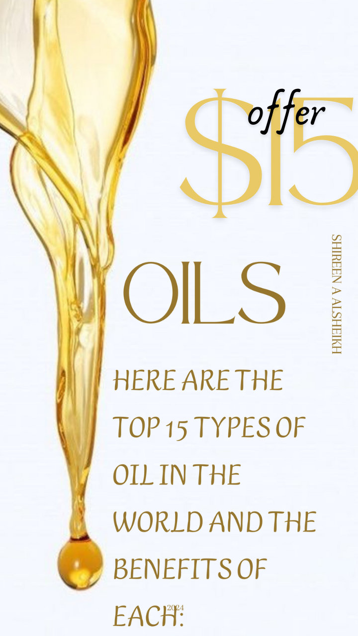 Here are the top 15 types of oil in the world and the benefits of each: