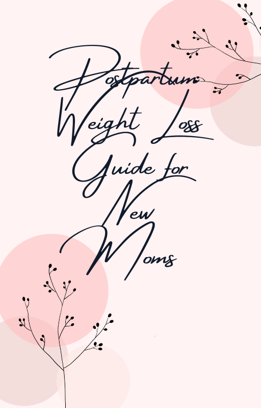 Postpartum Weight Loss Guide for New Moms