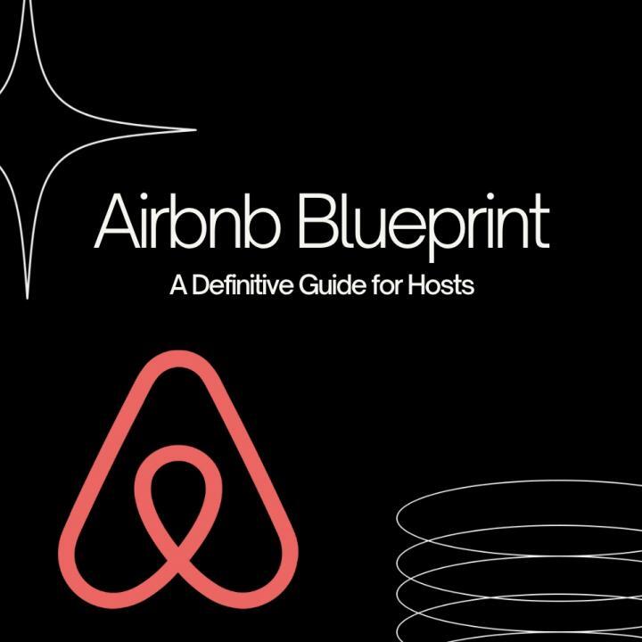 Airbnb Blueprint - Vol. 1: A Definitive Guide for Hosts
