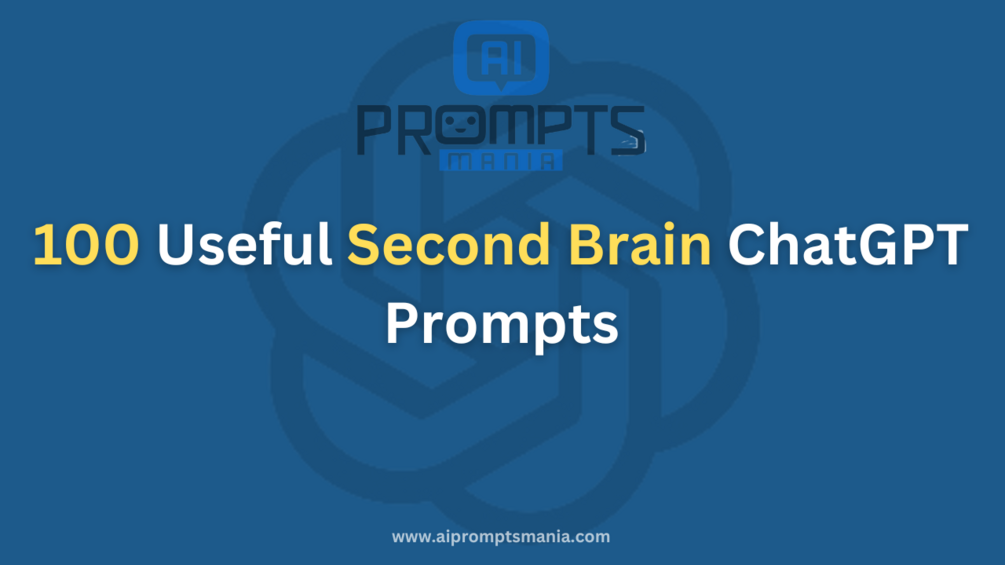 100 Useful Second Brain ChatGPT Prompts: Simplify Your Life & Work