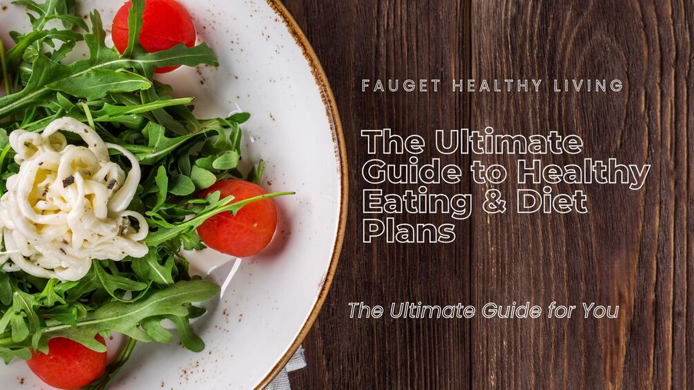 The Ultimate Guide to Healthy Eating & Diet Plans- E-Book