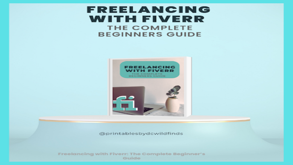 Freelancing with Fiverr: The Complete Beginner’s Guide