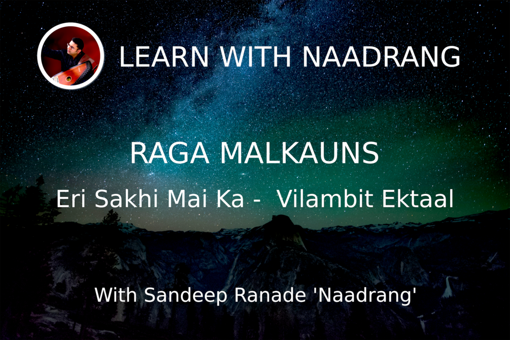 Raga Malkauns - Khyaal - "Eri Sakhi Mai Ka" - Vilambit Ektaal