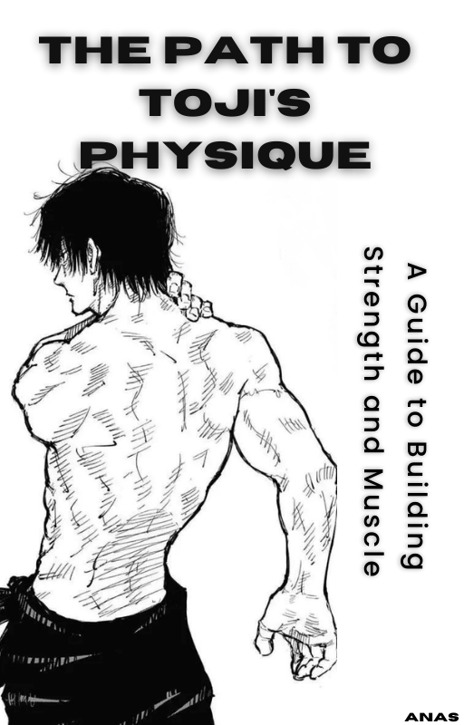 The Path to Toji's Physique: A Guide to Building Strength and Muscle