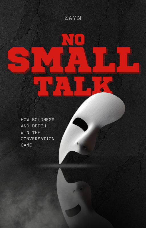 No Small Talk: How Boldness and Depth Win the Conversation Game