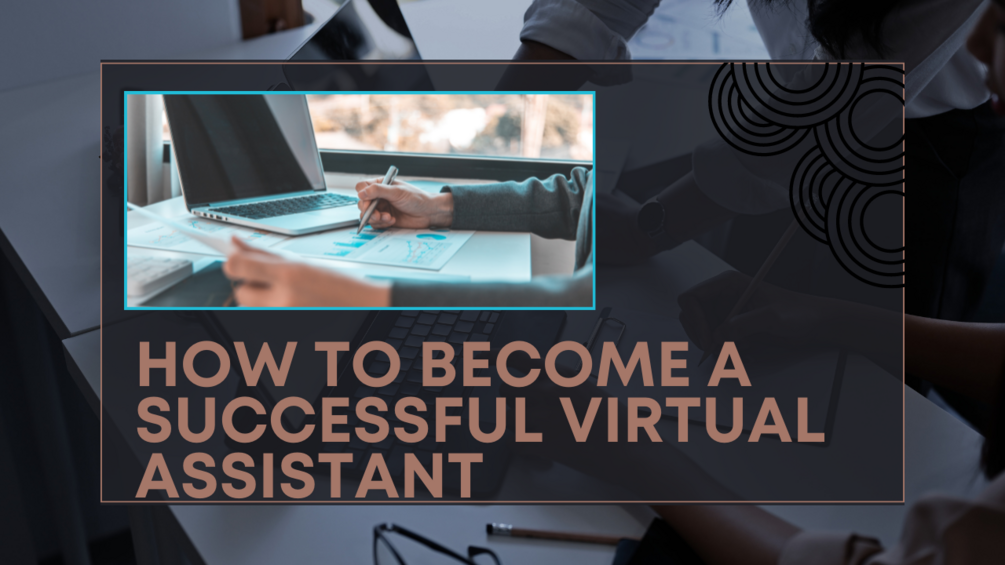 HOW TO BECOME A SUCCESSFUL VIRTUAL ASSISTANT