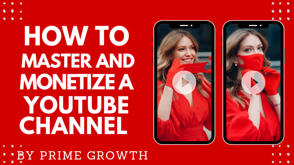 How to make money through YouTube mastery and monetization