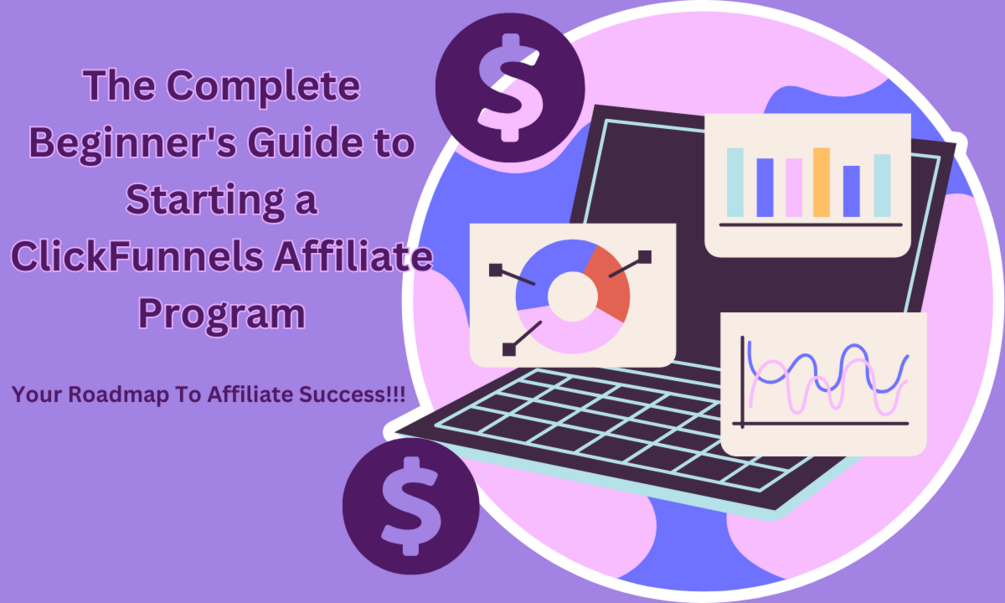 The Complete Beginner's Guide to Starting a ClickFunnels Affiliate Program