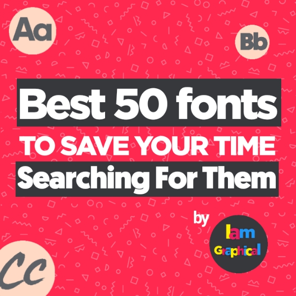 Best 50 Fonts To Save Your Time Searching For Them (By IamGraphical)