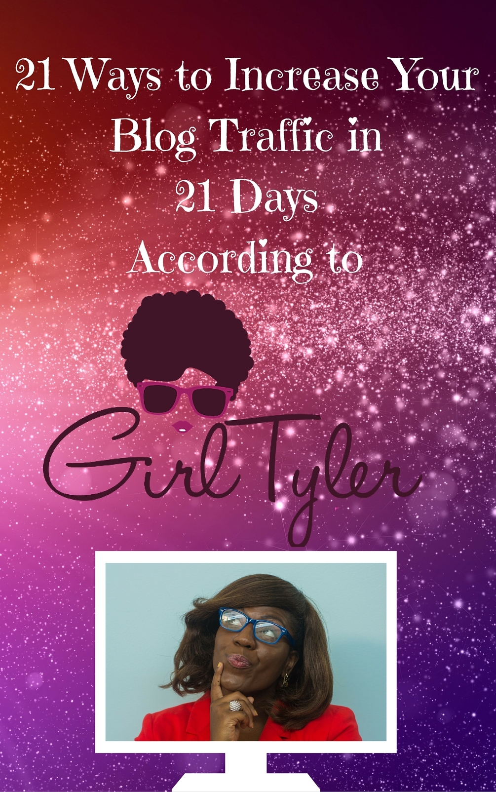21 Ways to Increase Your Blog Traffic in 21 Days According to Girl Tyler